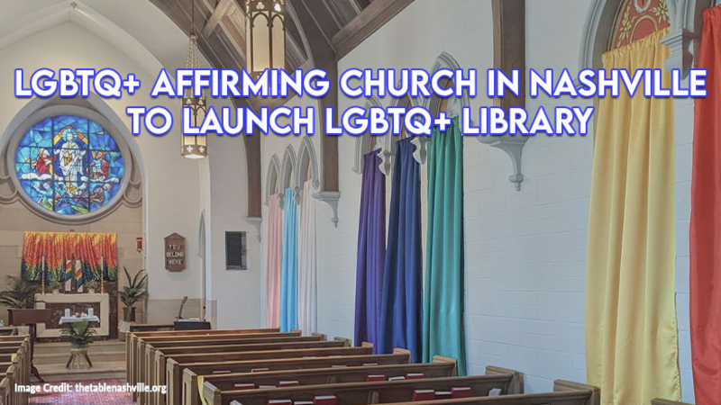 LGBTQ+ Affirming Church In Nashville To Launch LGBTQ+ Library ...