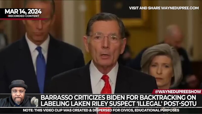 Barrasso Criticizes Biden for Backtracking on Labeling Laken Riley Suspect 'Illegal' Post-SOTU ...