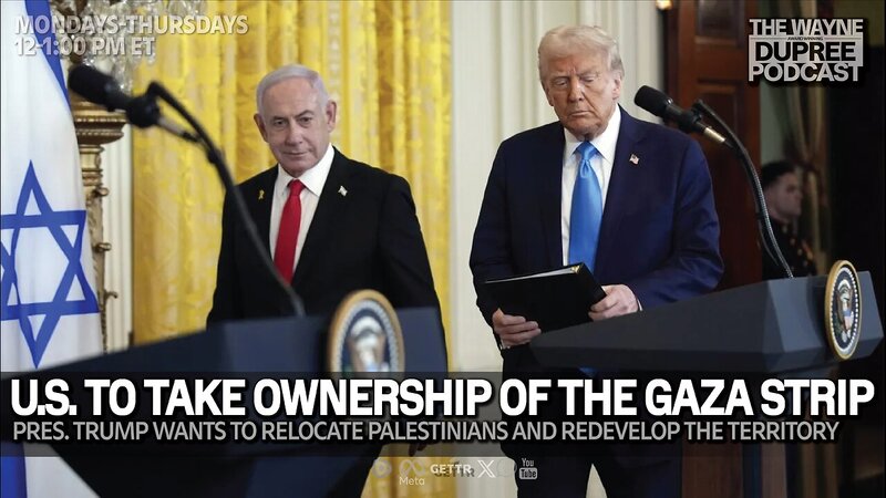 E2035: Trump Suggests U.S. Ownership of Gaza Strip 2/5/25 | Wayne ...
